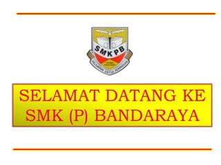 SMK (P) Bandaraya | PPTX