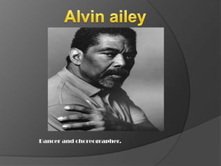 Alvin Ailey powerpoint | PPTX | Dance | Fine Art