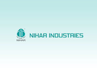Nihar Industries : hot press,Through Feed,Multi Boring | PPT