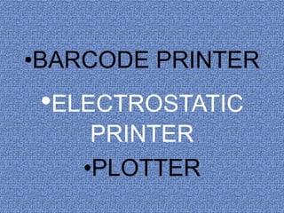 barcode,electrostatic,plotter printer ppt