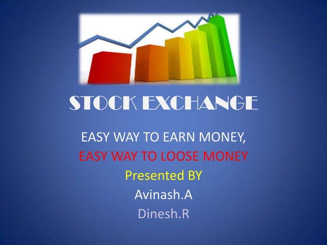 Stock exchange simple ppt | PPTX | Stocks and Bonds | Personal Investing