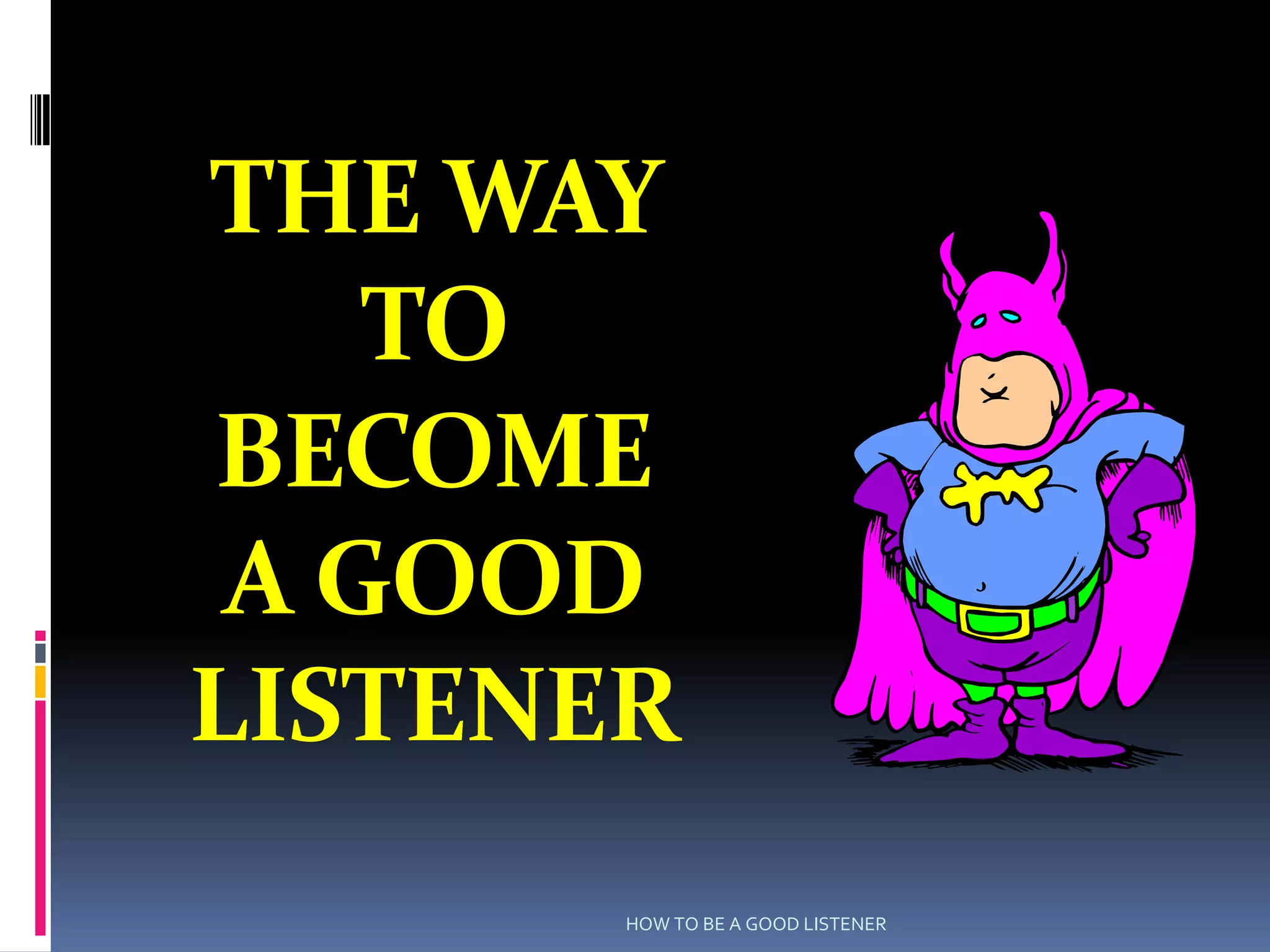 how to be a good listener | PPTX