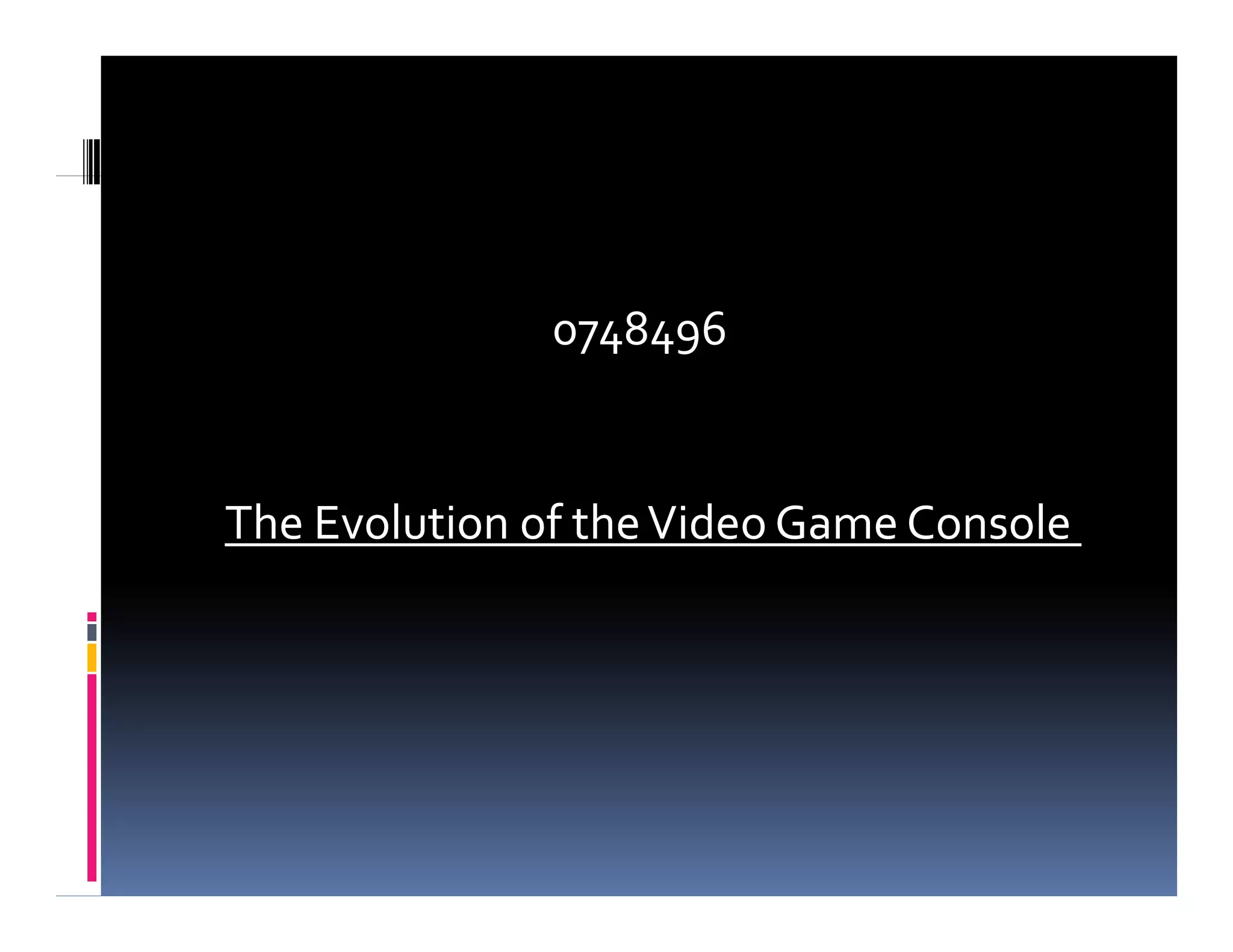 0748496- Evolution of the Video Game Console | PDF