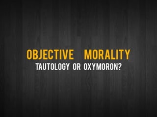 Objective Morality | PPT