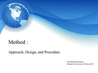 Method: Approach, Design, Procedure | PPTX