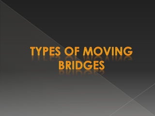 TYPES OF MOVING BRIDGES PPT | PPSX