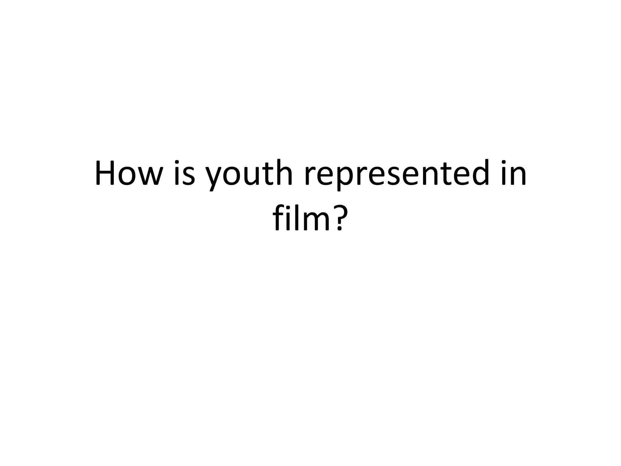 Youth representation in films | PPTX
