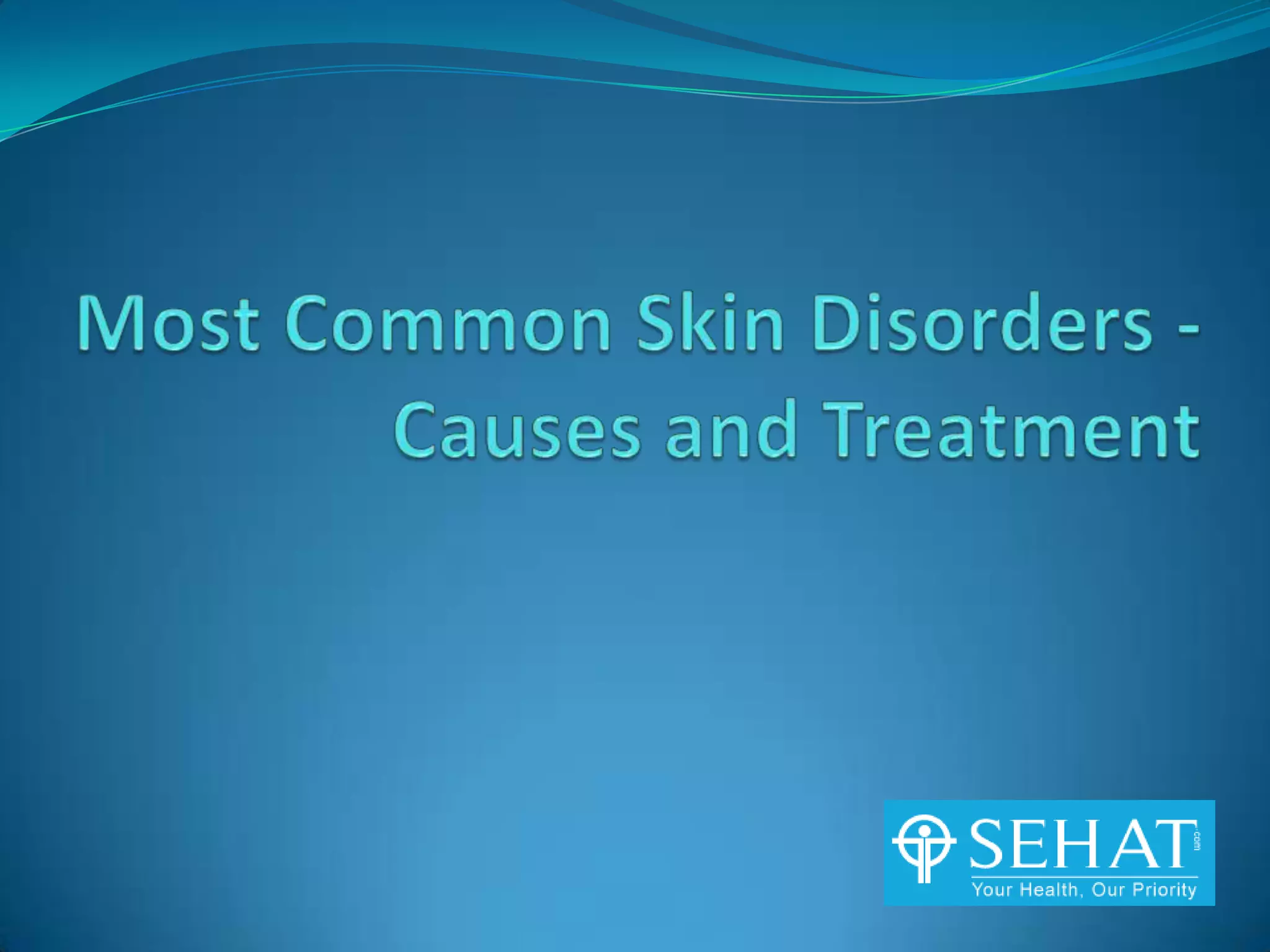 Most Common Skin Disorders - Causes and Treatment | Sehat.com
