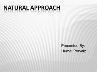 Natural approach merits and demerits | PPTX