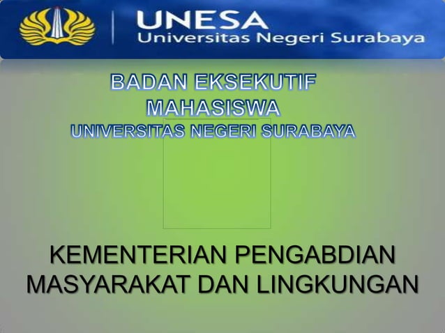 Kementrian pengabdian masyarakat dan lingkungan BEM UNESA 2013 | PPTX
