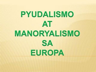 Pyudalimo at Manoryalismo by ellanime turbellanime | PPT