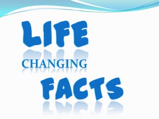 life changing facts | PPTX | Religion & Spirituality