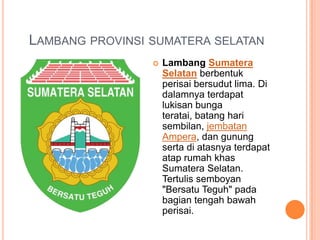 Sumatera Selatan | PPTX