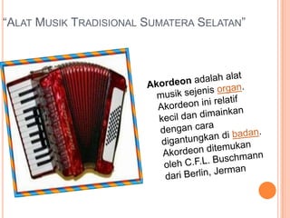 Alat Musik Tradisional Sumatera Selatan Accordion