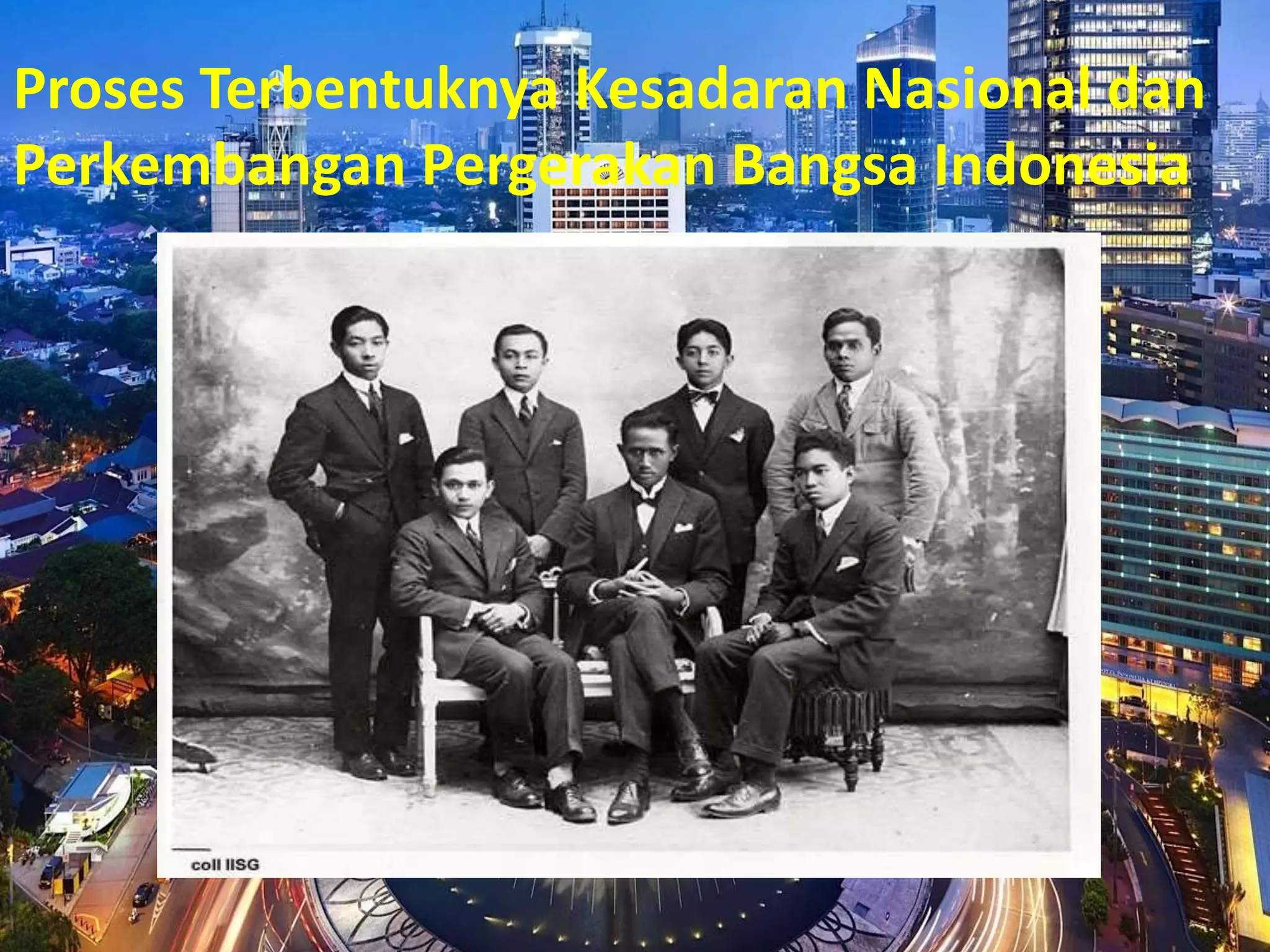 Proses Terbentuknya Kesadaran Nasional dan Perkembangan Pergerakan ...