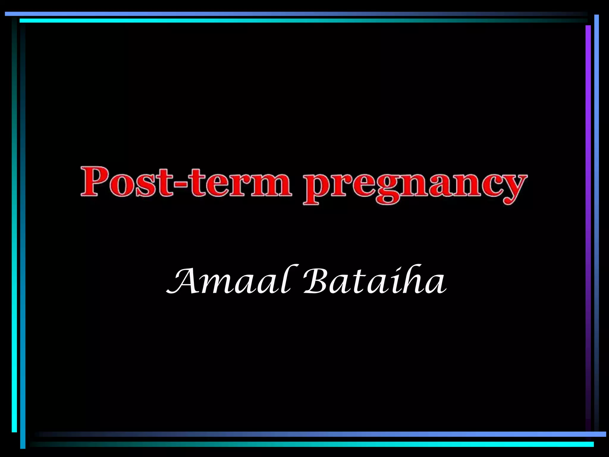 Post Date Pregnancy PPTX Post Date Pregnancy PPTX