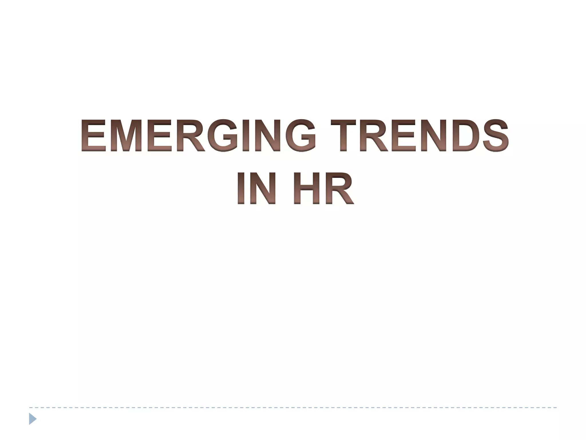 EMERGING TRENDS OF HR | PPT