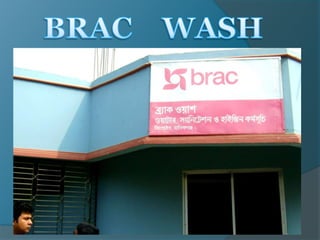 BRAC's Water and Sanitation Hygiene (WASH) program | PPTX