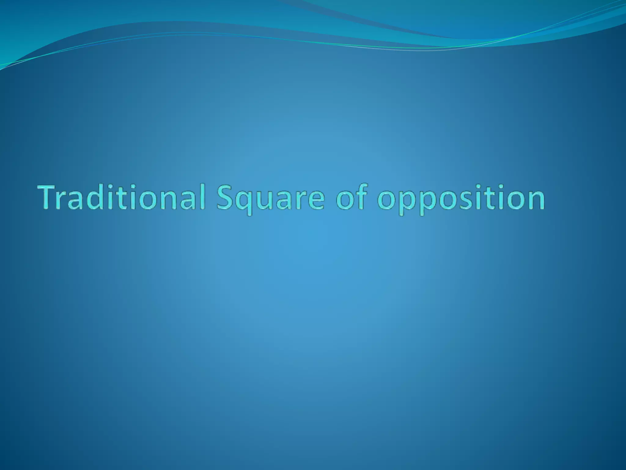 Traditional Square of opposition | PPTX