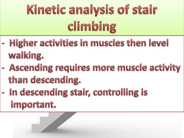 biomechanics of stair climbing | PPTX