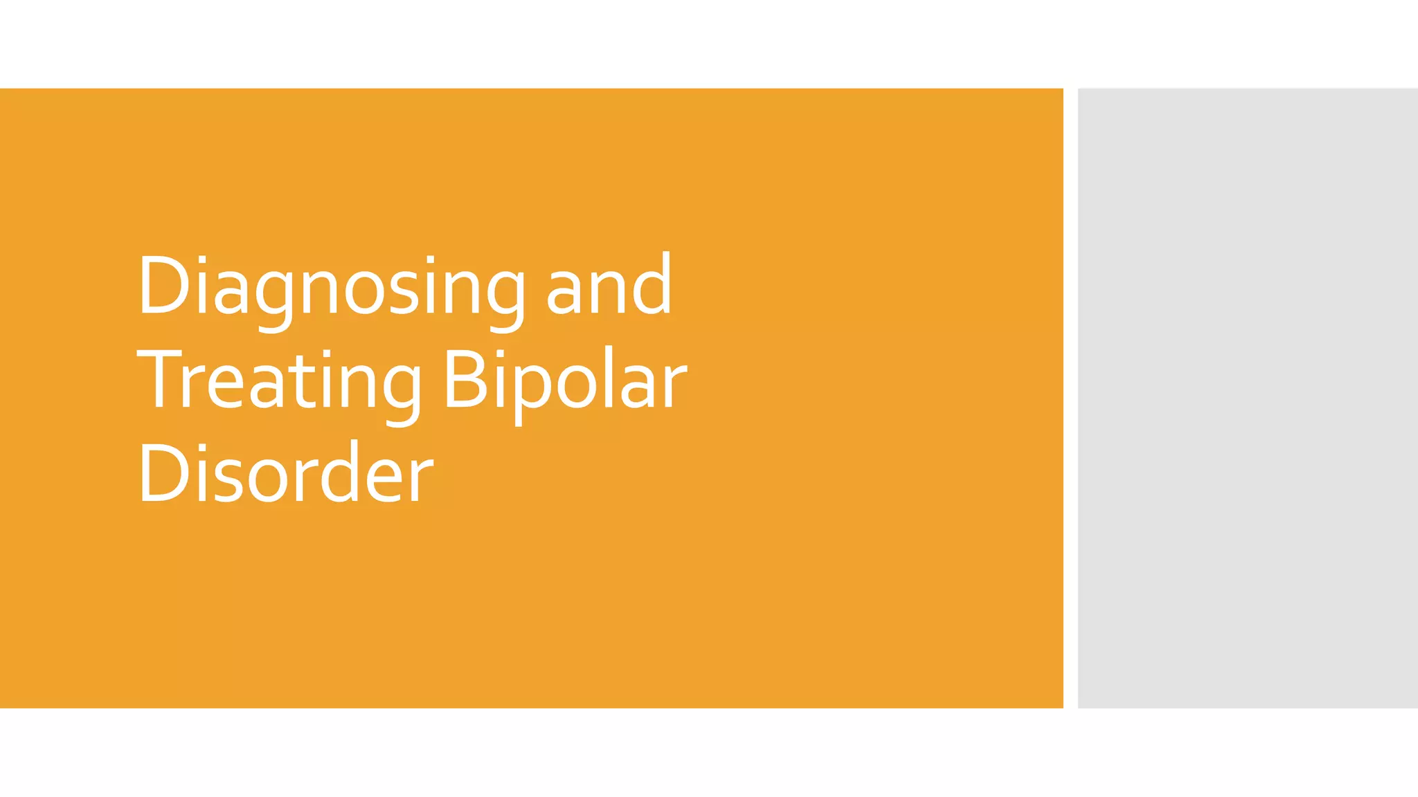 Diagnosing and Treating Bipolar Disorder | PPT