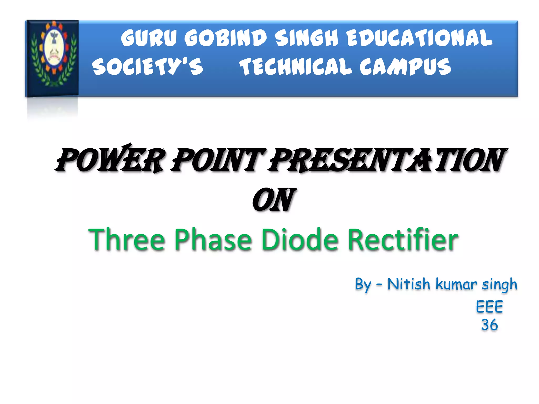 3 phase diode rectifiers/power electronics | PPTX