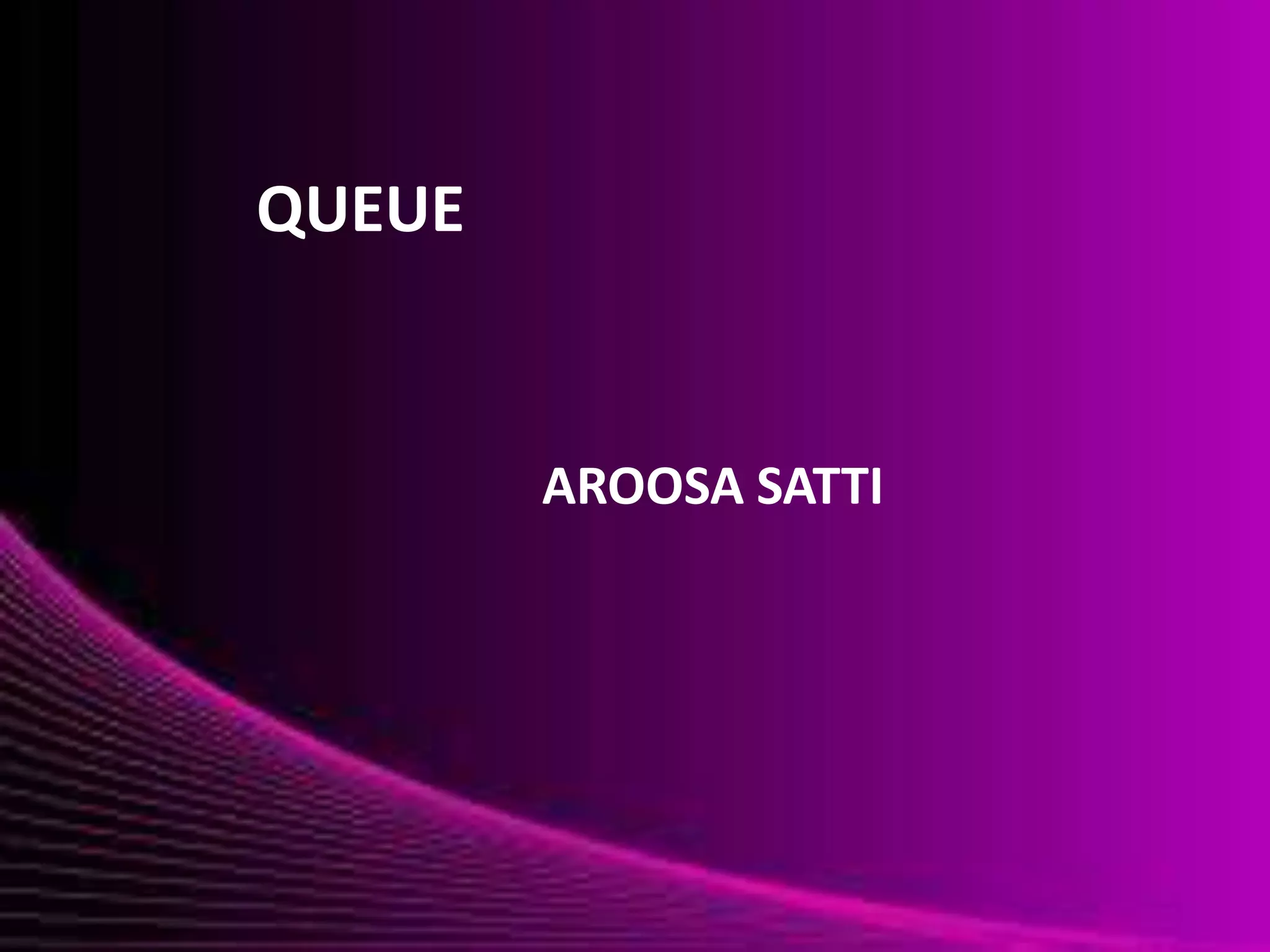 QUEUE | PPTX | Computing | Technology & Computing