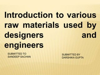 raw materials for designers and enginers | PPTX