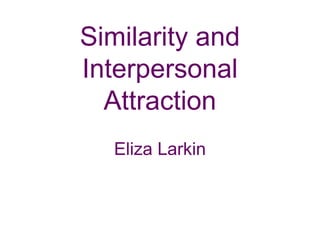 Similarity and Interpersonal Attraction | PPTX