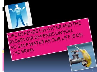 SAVE WATER SAVE LIFE | PPTX