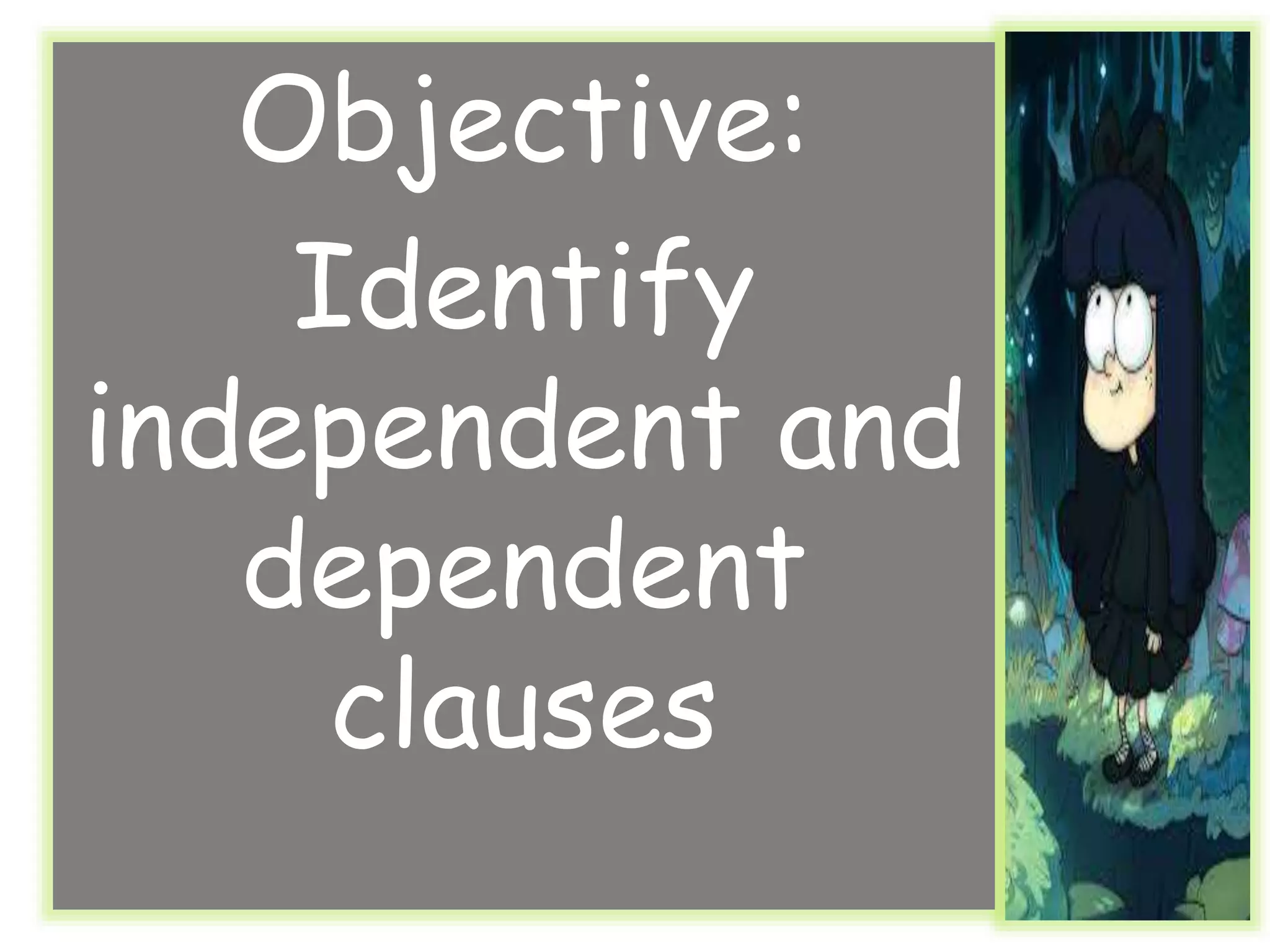 identifying independent and dependent clause | PPTX