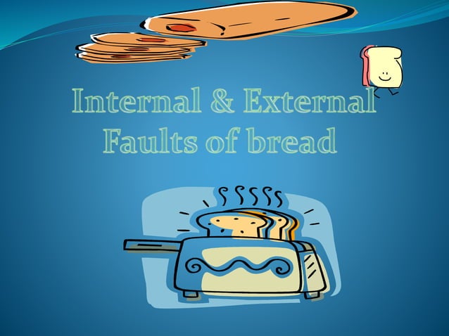 internal and external faults of bread | PPTX | Desserts and Baking ...