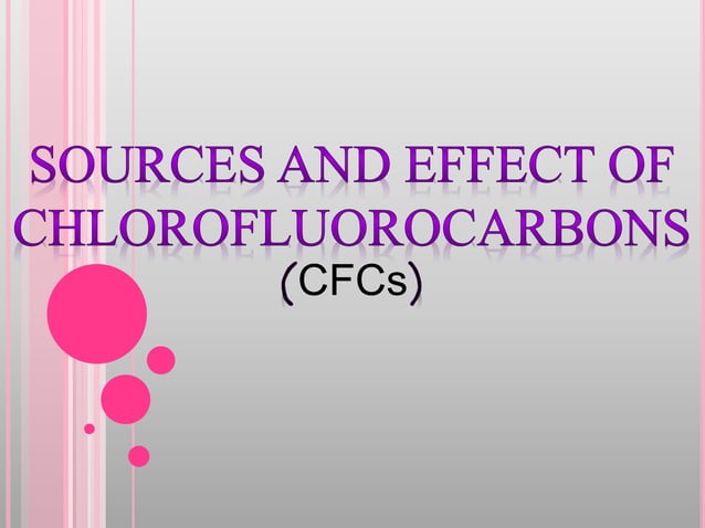 Sources and effect of chlorofluorocarbons (CFCs) | PPTX