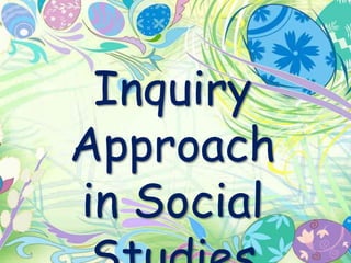 inquiry aproach in Social Studies | PPTX