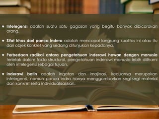 Pengetahuan dan Intelegensi Manusia Pengertian Dalam Manusia | PPTX