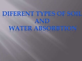 types of soil and water absorption | PPT