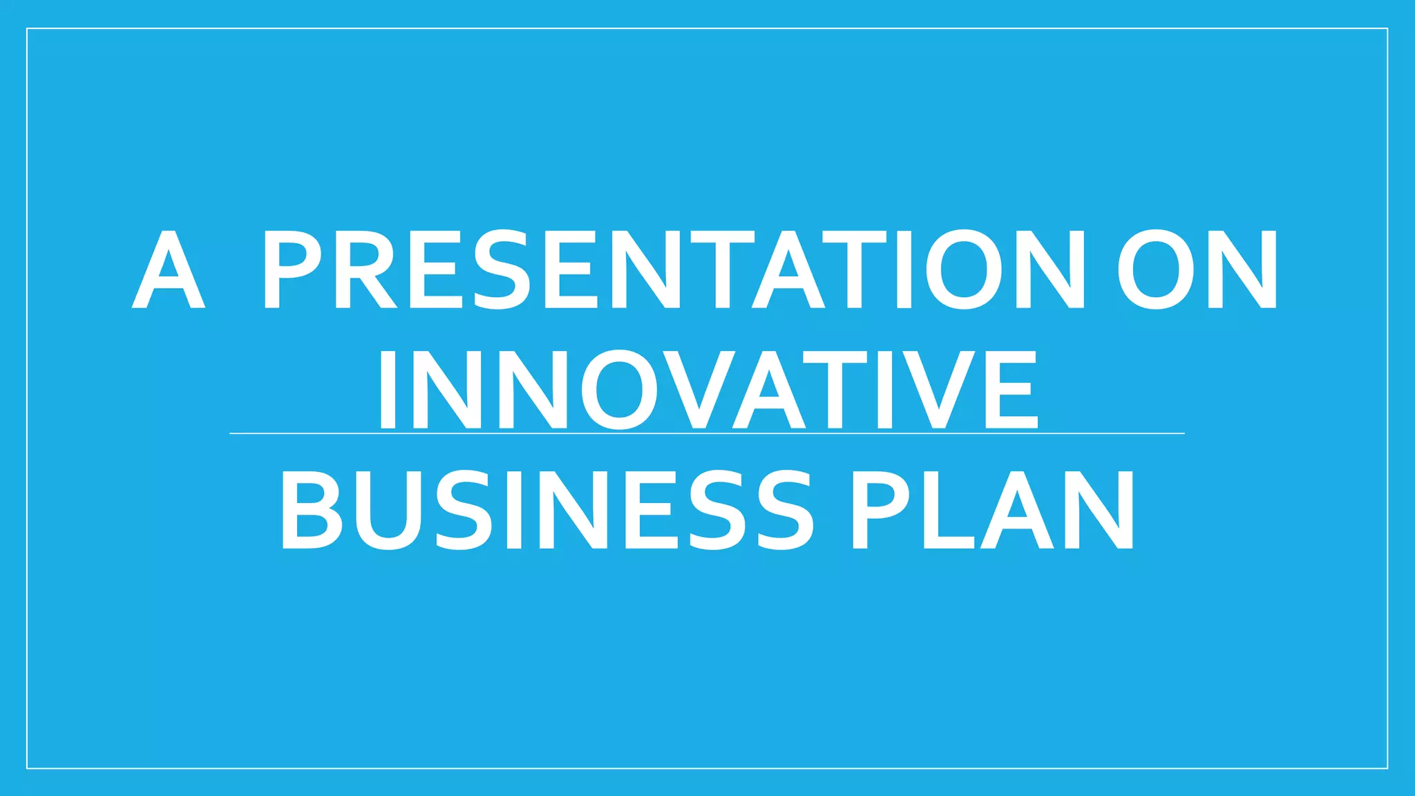 innovative business plan | PPTX