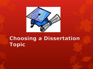 Choosing a Dissertation Topic | PPTX