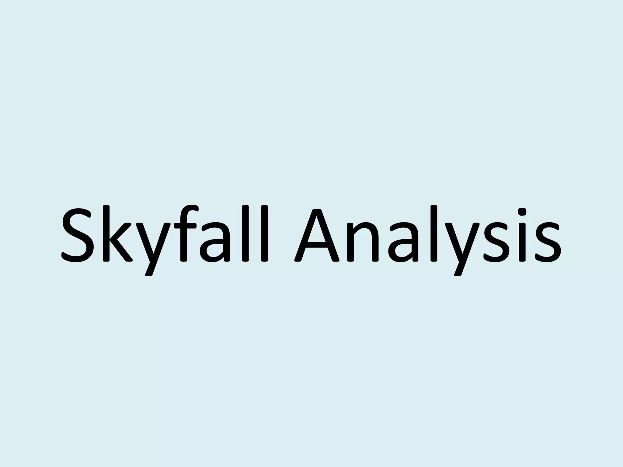 Skyfall analysis | PPTX