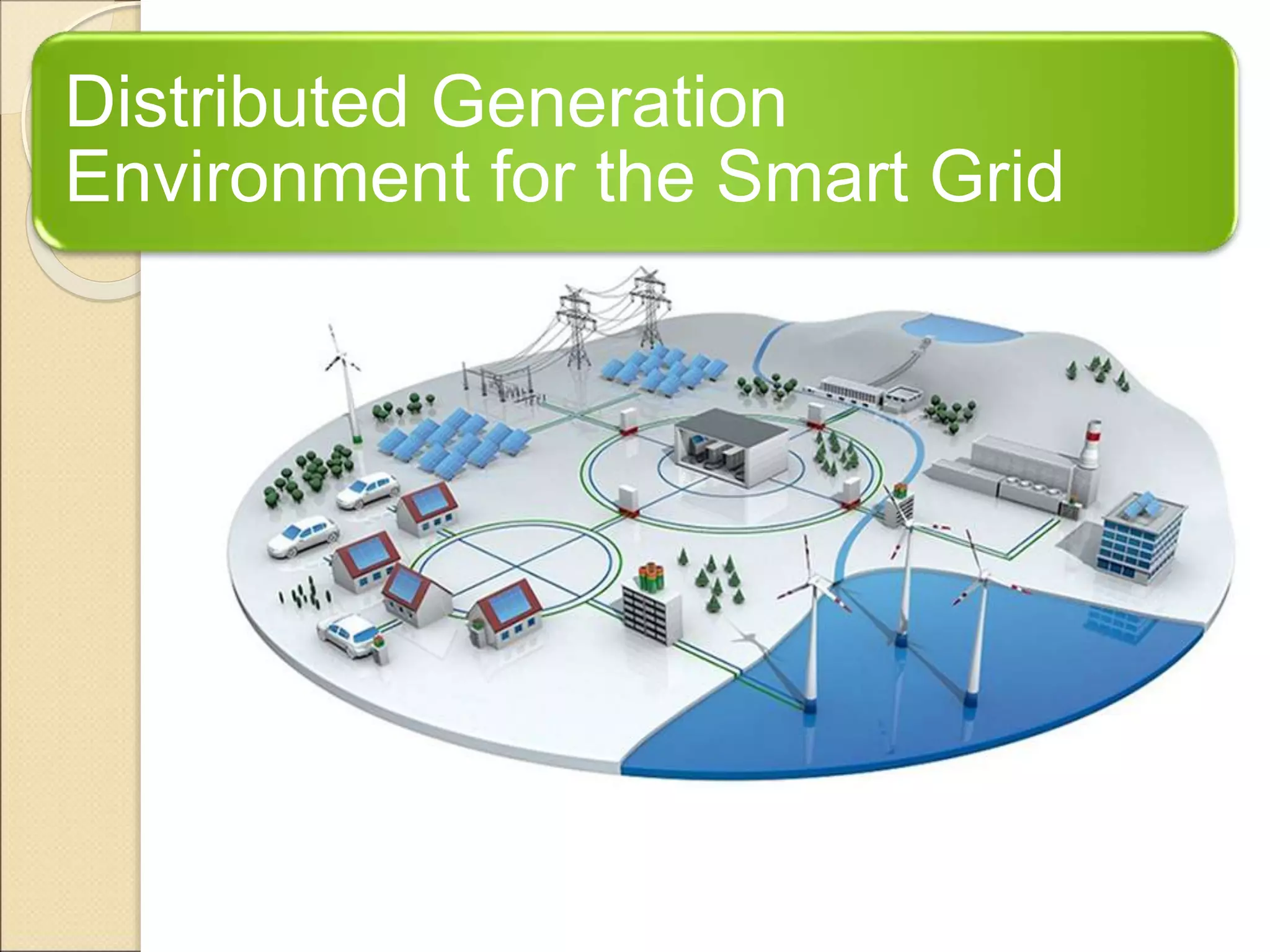 DISTRIBUTED GENERATION ENVIRONMENT WITH SMART GRID | PPT