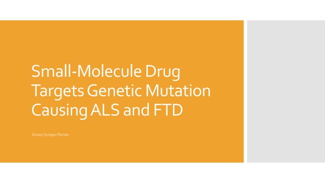 Small Molecule Drug Targets Genetic Mutation Causing Als And Ftd Ppt