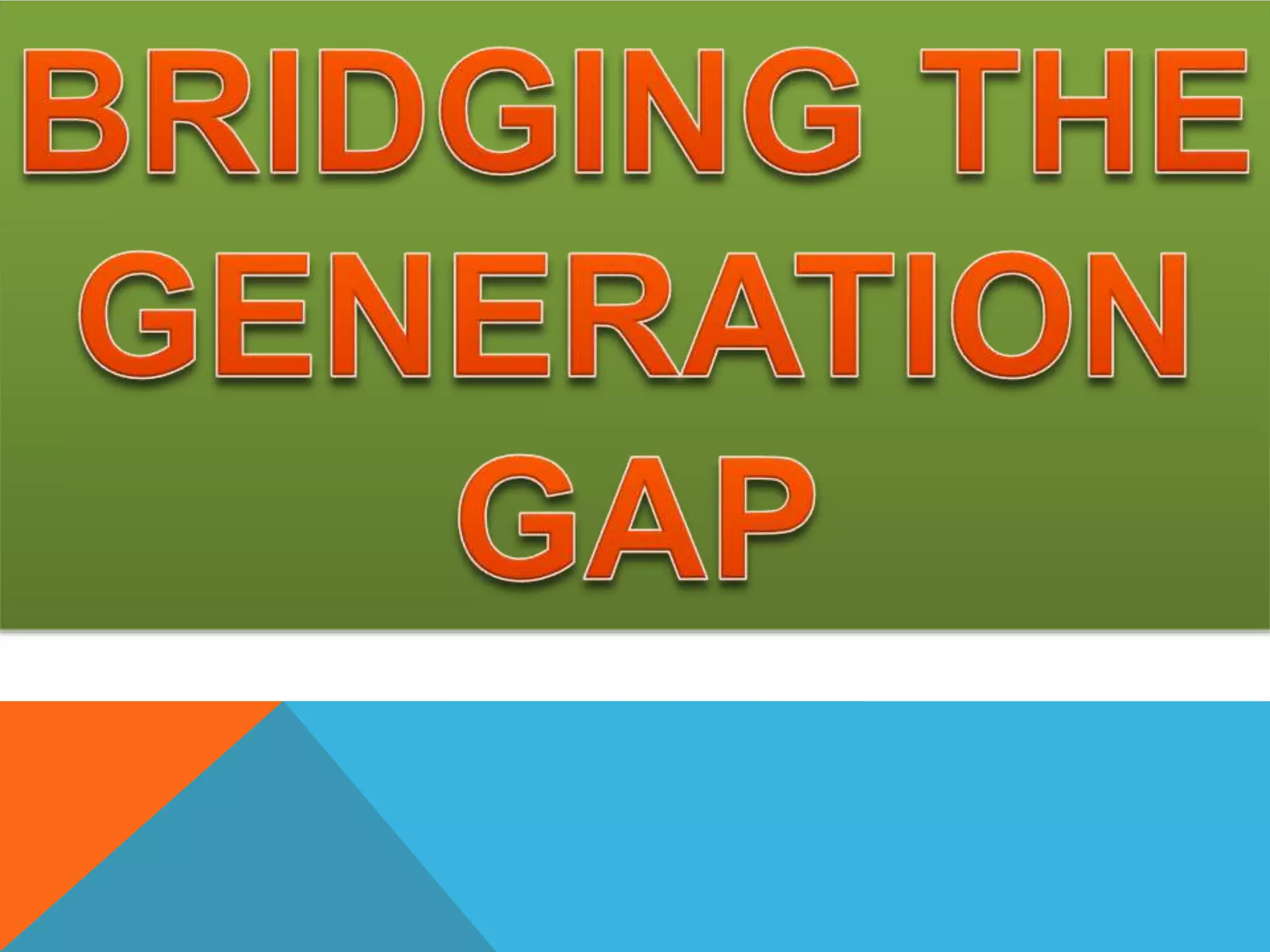 Bridging the Generation Gap | PPTX