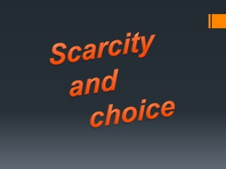 Scarcity and choice | PPTX