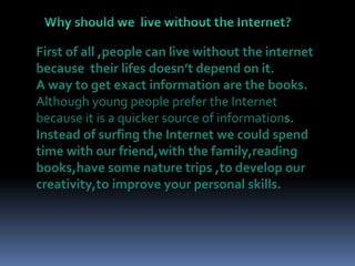 Could I live without the Internet?Why?Why not? | PPTX | Internet for ...