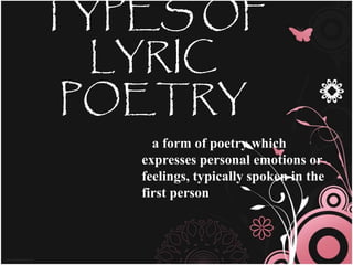 TYPES OF ,LYRIC POETRY | PPTX