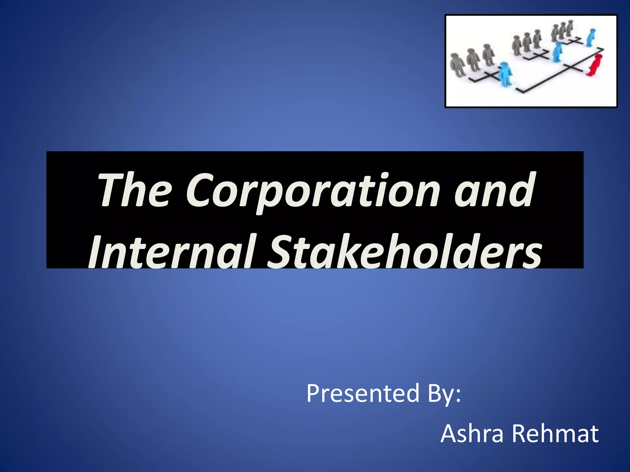 The Corporation And Internal stakeholders | PPTX