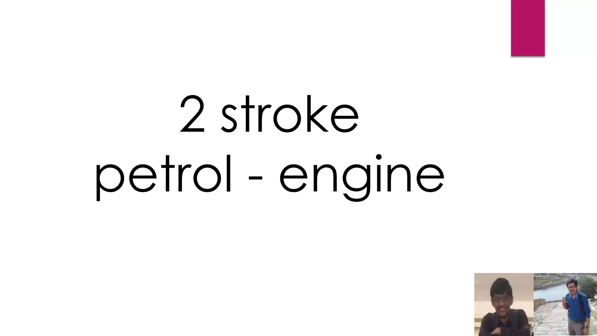 ppt on 2 stroke and 4 stroke petrol engine | PPTX