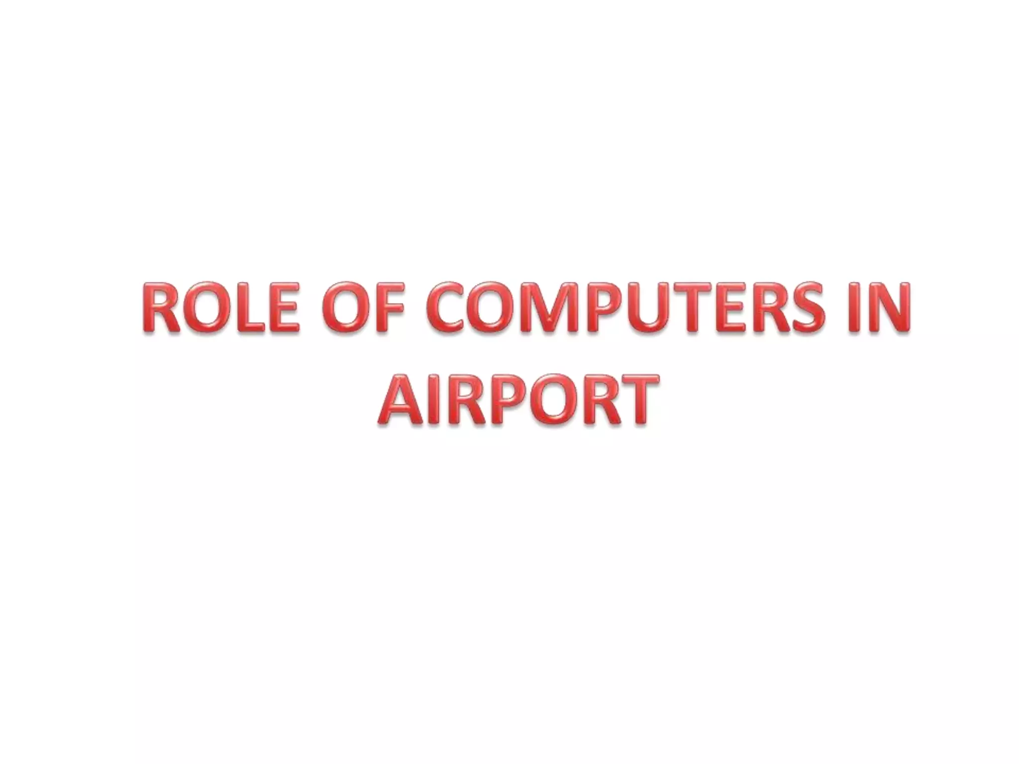 role of computers in airport | PPTX