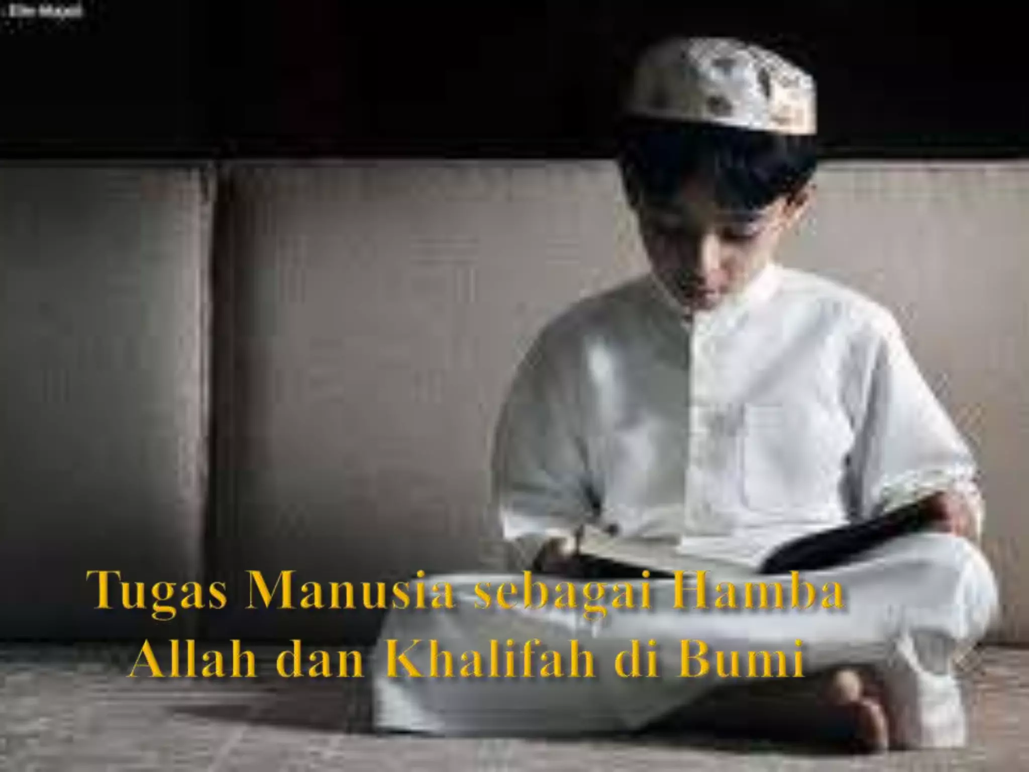 Tugas Manusia sebagai Hamba Allah dan Khalifah di Bumi | PPTX