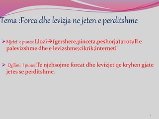 Tema:Forca dhe levizja ne jeten e perditshme | PPTX